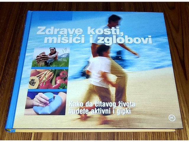 ZDRAVE KOSTI, MIŠIĆI I ZGLOBOVI