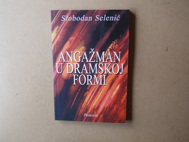 Slobodan Selenić - ANGAŽMAN U DRAMSKOJ FORMI