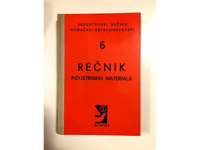 REČNIK INDUSTRIJSKIH MATERIJALA - 6 - nemačko-srpskohrv