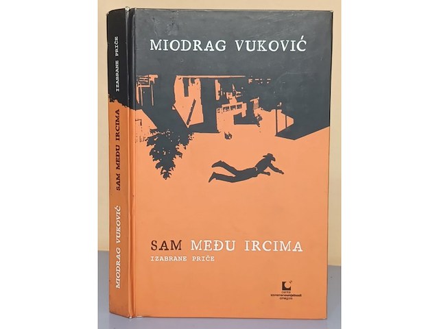 SAM MEĐU IRCIMA Miodrag Vuković