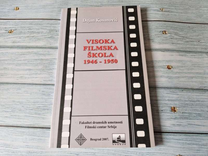 VISOKA FILMSKA ŠKOLA 1946 - 1950 - DEJAN KOSANOVIĆ