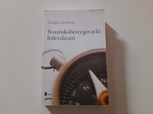 Bosanskohercegovački federalizam - Goran Marković