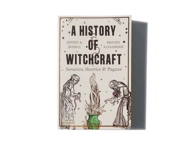 A History of Witchcraft, Sorcerers, Heretics &; Pagans