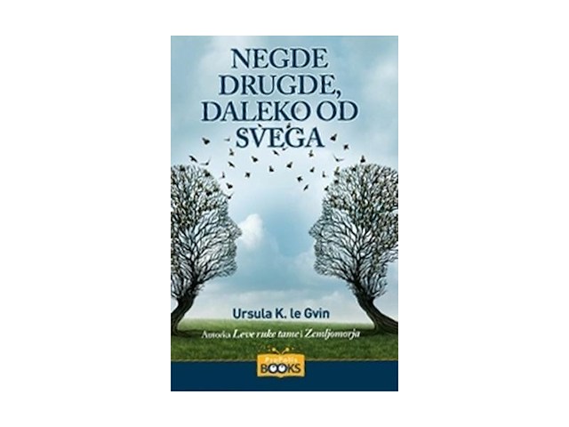 - Negde drugde, daleko od svega - Ursula K. le Gvin