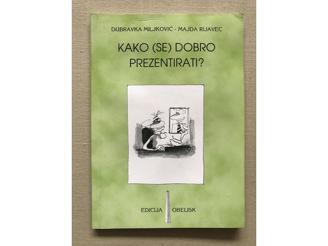 KAKO (SE) DOBRO PREZENTIRATI?/D. Miljković-M.Rijevac