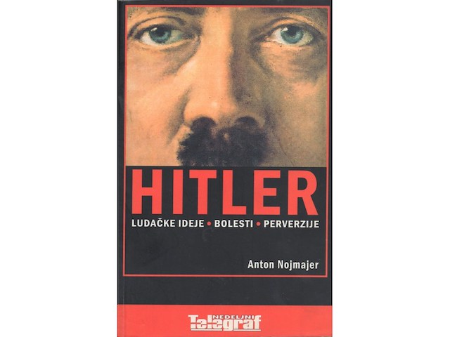 Anton Nojmajer - HITLER (biografija)