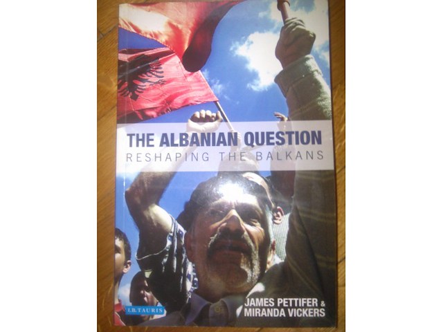 Albansko pitanje - The Albanian Question - Pettifer