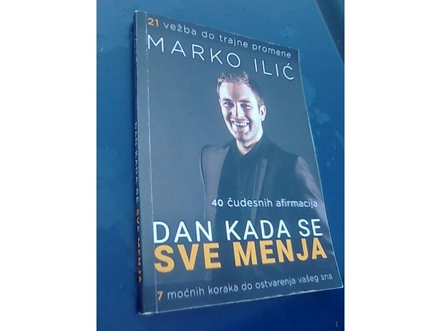 Dan kada se sve menja - Marko Ilić