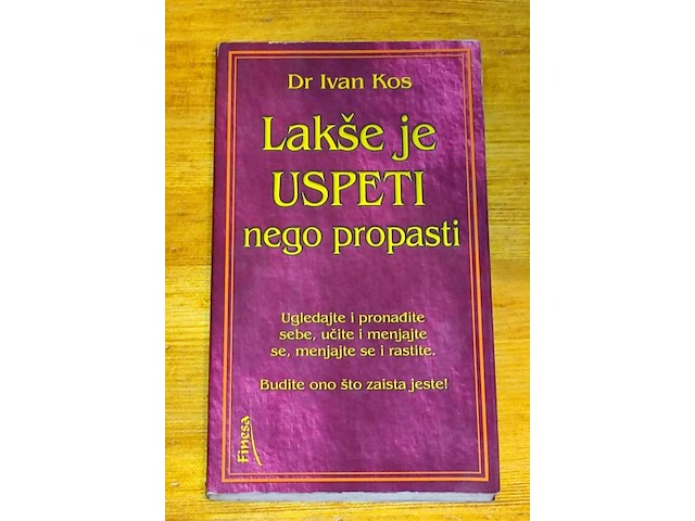 LAKŠE JE USPETI NEGO PROPASTI - Ivan Kos