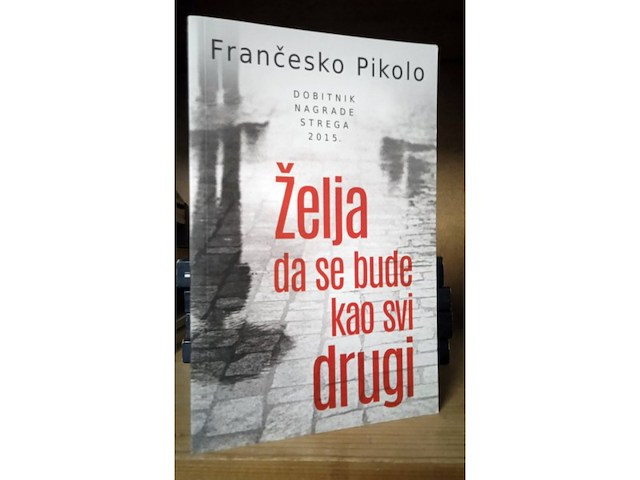 ŽELJA DA SE BUDE KAO SVI DRUGI Frančesko Pikolo