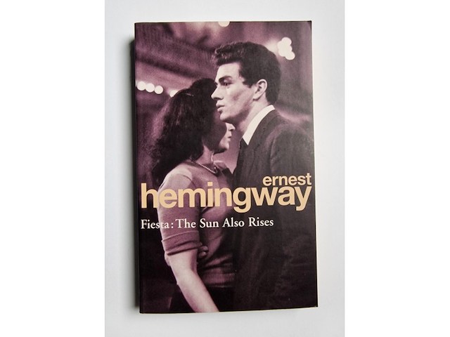 Ernest Hemingway - Fiesta: The Sun Also Rises