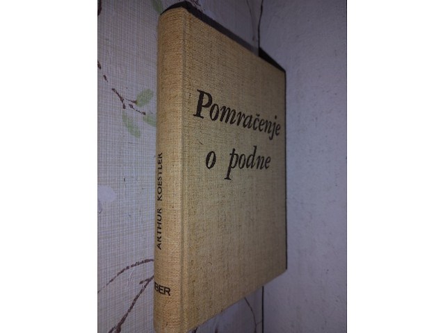 POMRAČENjE O PODNE - Artur Kestler / Arthur Koesthler