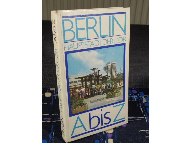 Berlin - Hauptstadt der DDR - A bis Z