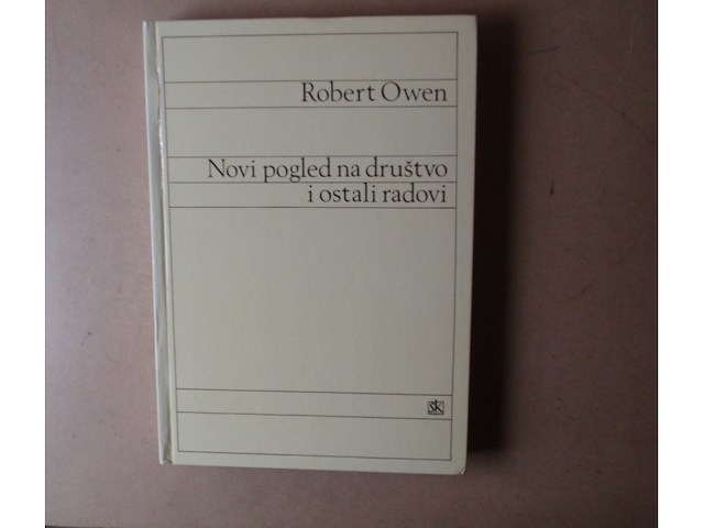 Robert Oven - NOVI POGLED NA DRUŠTVO I OSTALI RADOVI