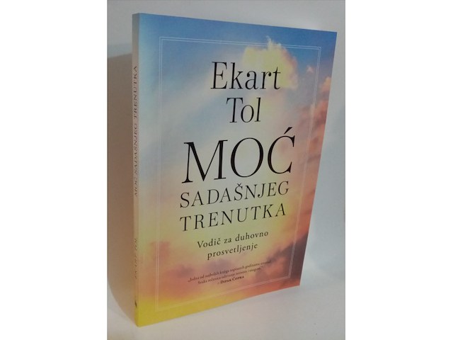 Moć sadašnjeg trenutka - Ekart Tol NOVO