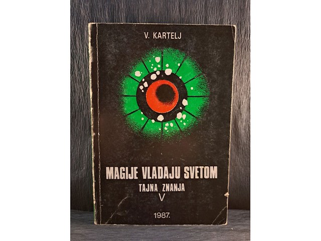 MAGIJE VLADAJU SVETOM - Vasilije Kartelj