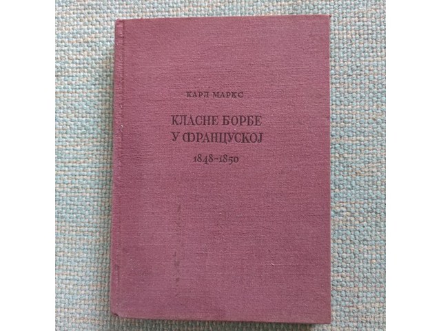 Karl Marks Klasne borbe u Francuskoj 1848-1850