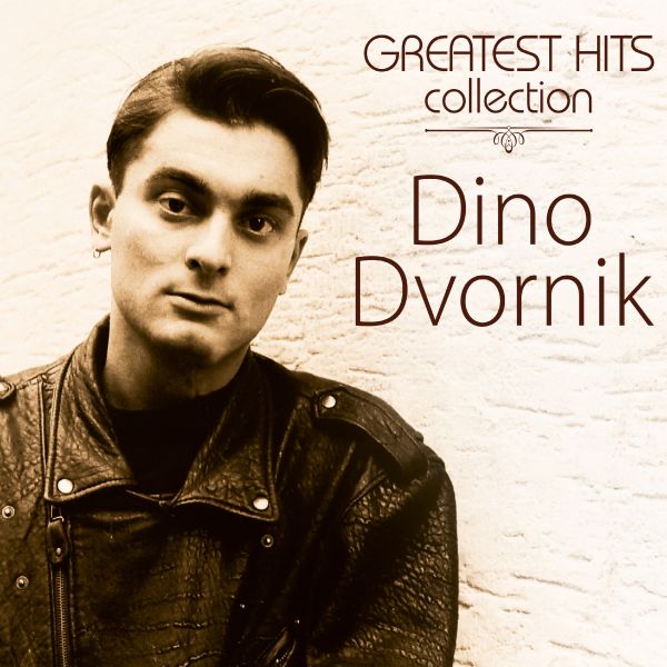 DVORNIK DINO – GREATEST HITS COLLECTION