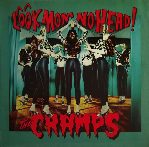 The Cramps – Look Mom No Head!