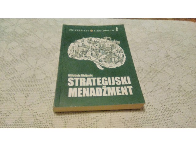 Miloljub Albijanic STRATEGIJSKI MENADZMENT