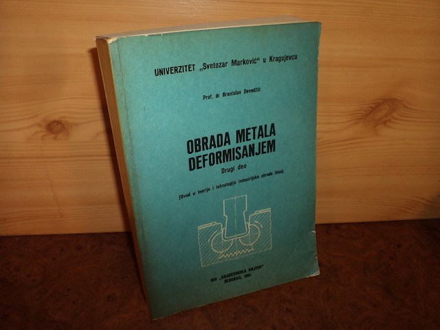 Obrada metala deformisanjem 2 -Pr.dr Branislav Devedžić