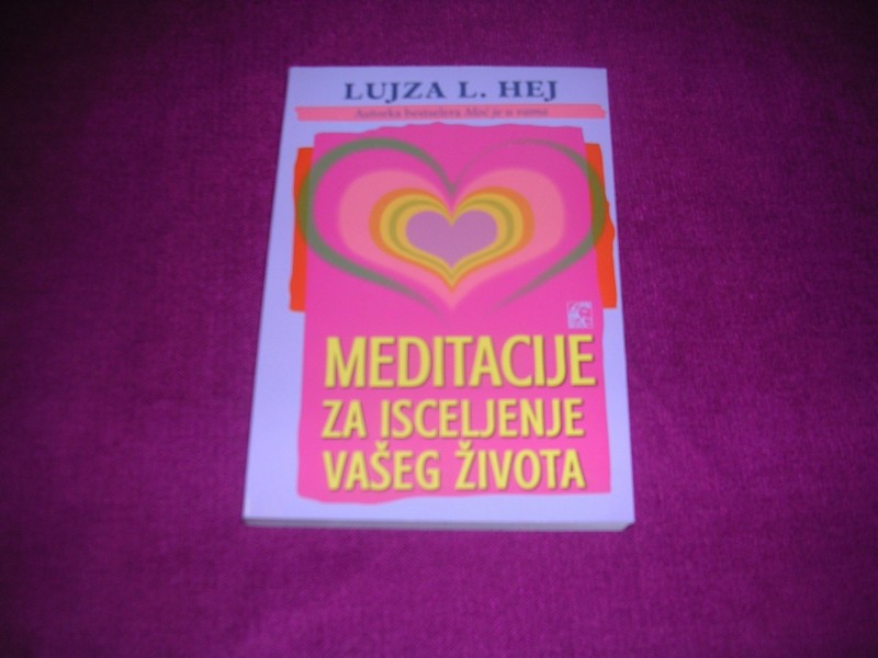 Meditacije za isceljenje vašeg života - Lujza Hej