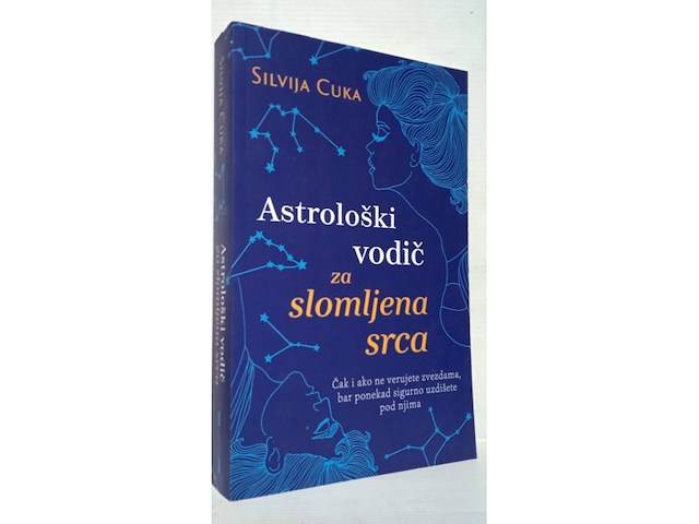 ASTROLOŠKI VODIČ ZA SLOMLJENA SRCA Silvija Cuka