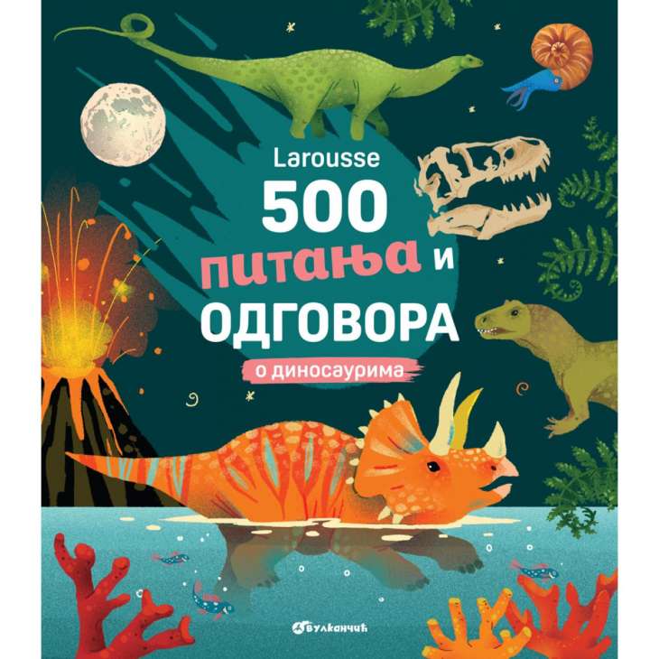 Larousse - 500 pitanja i odgovora o dinosaurusima