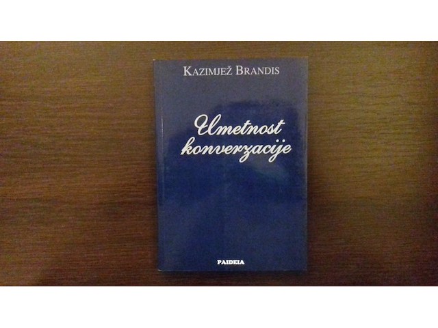 UMETNOST KONVERZACIJE,Kazimjež Brandis