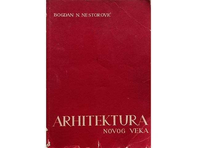 Bogdan Nestorović: ARHITEKTURA NOVOG VEKA