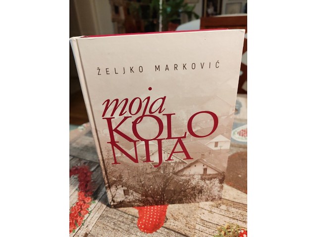 Moja kolonija - Željko Marković