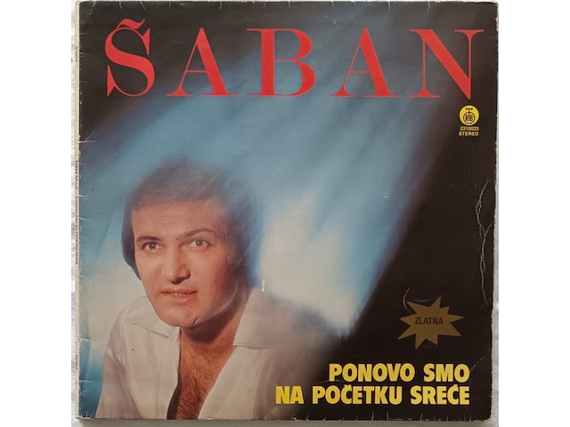 SABAN  SAULIC - Ponovo  smo  na  pocetku  srece