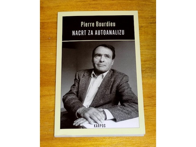 Pierre Bourdieu - Nacrt za autoanalizu (Pjer Burdije)