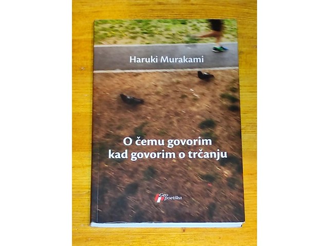 O ČEMU GOVORIM KAD GOVORIM O TRČANJU - Haruki Murakami