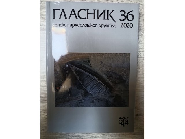 GLASNIK SRPSKOG ARHEOLOŠKOG DRUŠTVA - broj 36 - 2020 g.