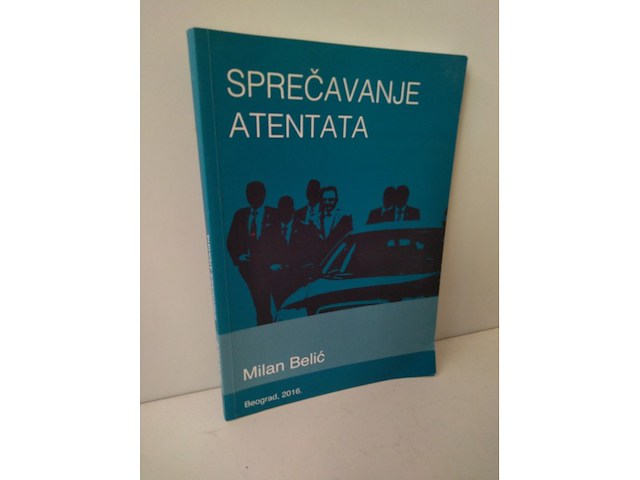 Sprečavanje atentata - Milan Belić