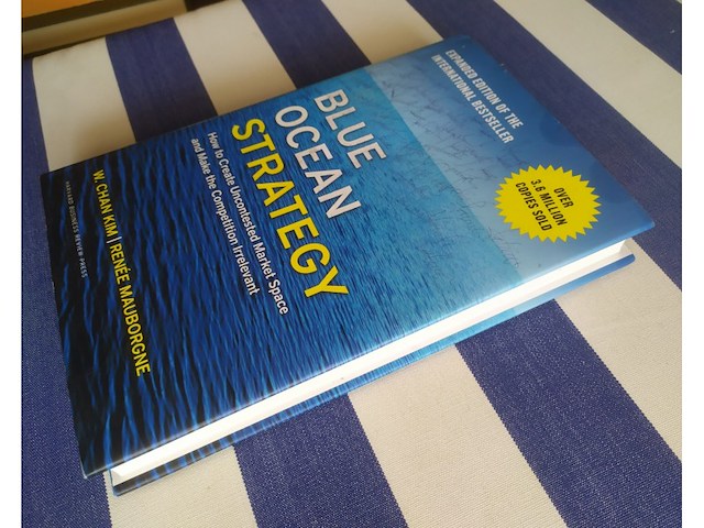 Blue Ocean Strategy - W. Chan Kim, Renee Mauborgne