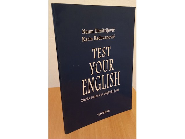 TEST YOUR ENGLISH. ZBIRKA TESTOVA ZA ENGLESKI JEZIK