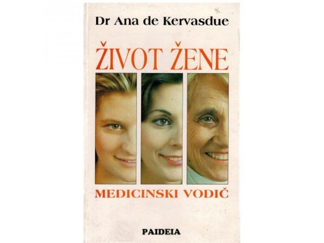 Život žene medicinski vodič 	Dr Ana de Kervasdue