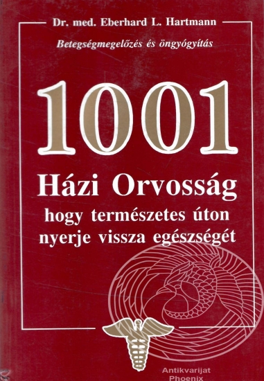 1001 Házi Orvosság hogy természetes úton nyerje vissza egészségét