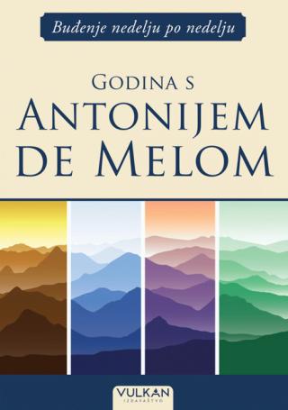 BUĐENJE NEDELJU PO NEDELJU: GODINA S ANTONIJEM DE MELOM