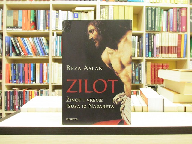 ZILOT (Život i vreme Isusa iz Nazareta) - REZA ASLAN