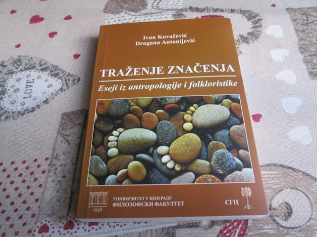 TRAŽENJE ZNAČENJA eseji iz antropologije folkloristike