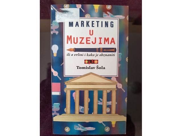 MARKETING U MUZEJIMA - Tomislav Šola