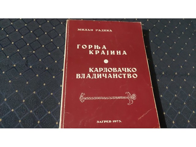 Gornja krajina ili Karlovacko vladicanstvo/Milan Radeka
