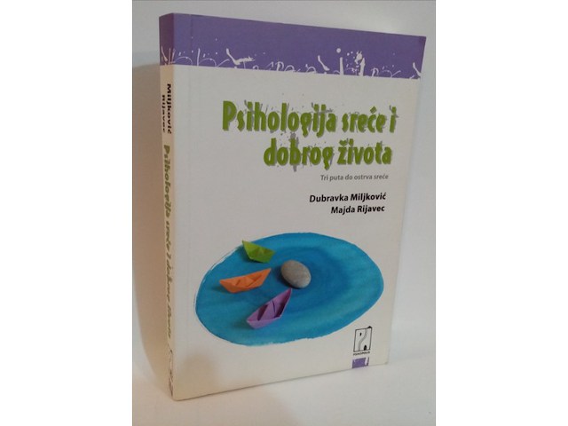 Psihologija sreće i dobrog života - Dubravka Miljković