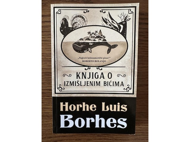 Knjiga o izmišljenim bićima - Horhe Luis Borhes