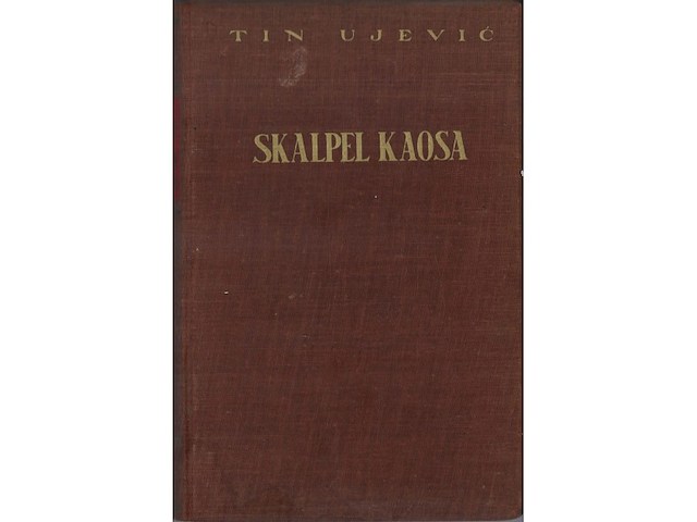 Tin Ujević - SKALPEL KAOSA (1938, 1. izdanje), retko