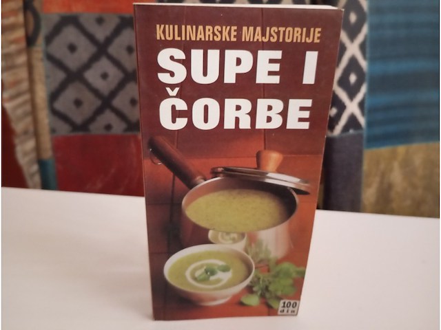 Supe i čorbe  kulinarske majstorije