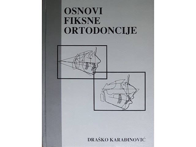 Osnovi Fiksne Ortodoncije - Draško Karađinović